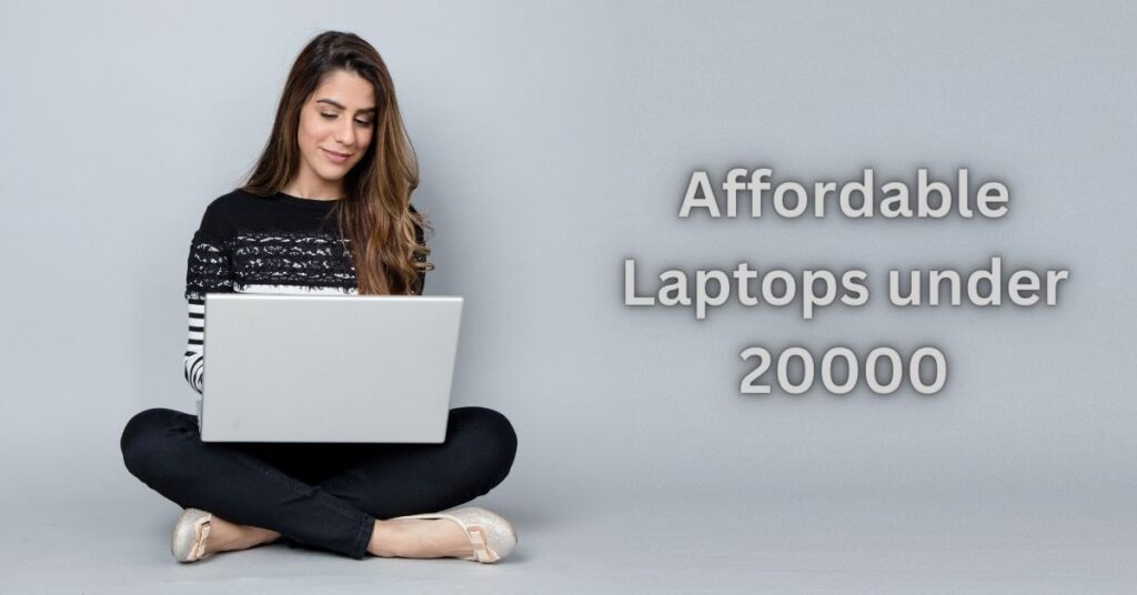 Affordable Laptops under 20000 for Personal and Students